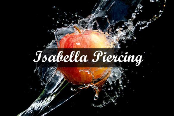 Isabella Piercing | Piercing Life - The Ultimate Guide